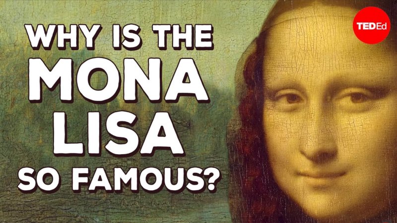 Why is the Mona Lisa so famous? – Noah Charney – INTHEFAME